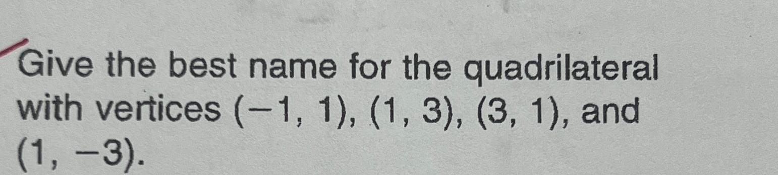 Solved Give the best name for the quadrilateral with | Chegg.com