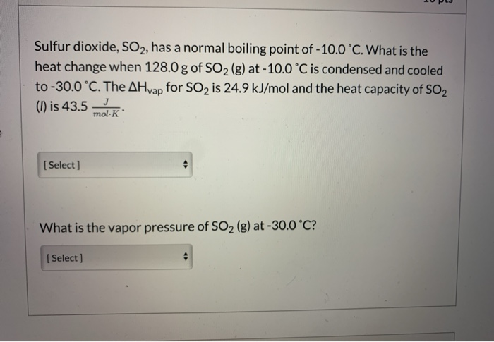 Solved Sulfur dioxide, SO2, has a normal boiling point of | Chegg.com