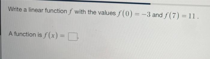 Solved Write a linear function f with the values f(0) = -3 | Chegg.com