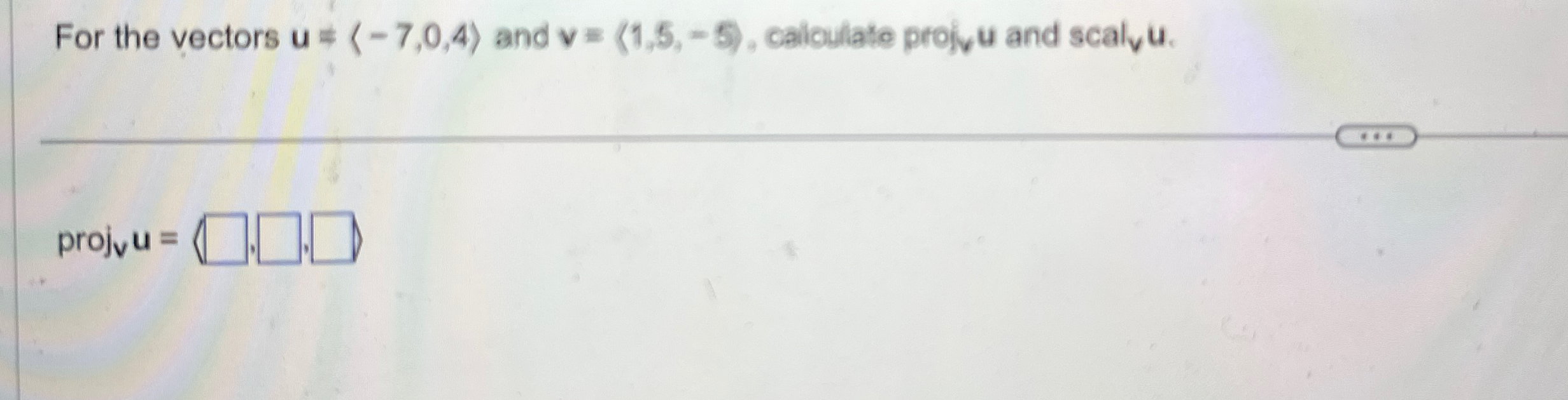 Solved For the vectors u=(:-7,0,4:) ﻿and v=(:1,5,-5), | Chegg.com
