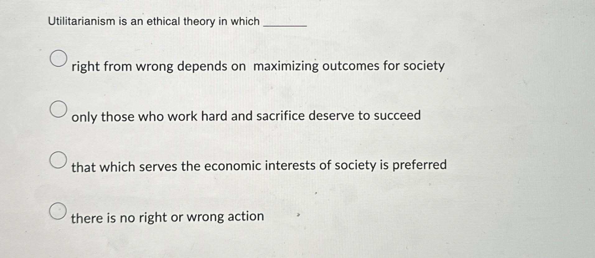 Solved Utilitarianism is an ethical theory in which q,right | Chegg.com