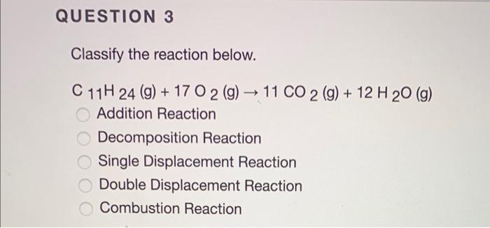 Solved Classify the reaction below. C11H24( g)+17O2( | Chegg.com