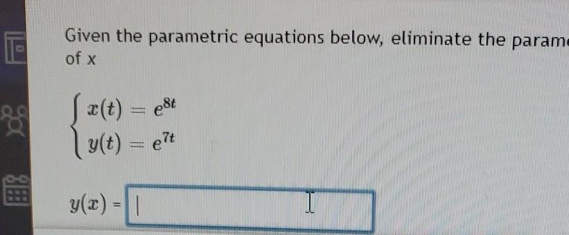 Solved Given the parametric equations below, eliminate the | Chegg.com