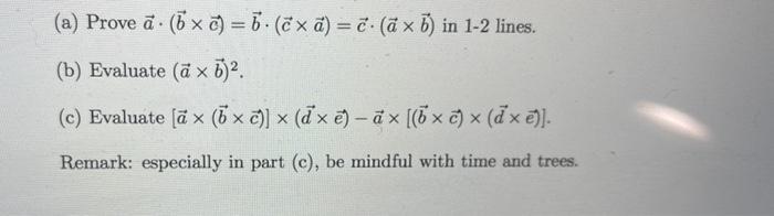 Solved (a) Prove a⋅(b×c)=b⋅(c×a)=c⋅(a×b) in 1-2 lines. (b) | Chegg.com