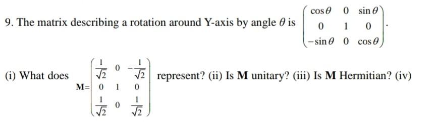 Solved 9. The matrix describing a rotation around Y-axis by | Chegg.com