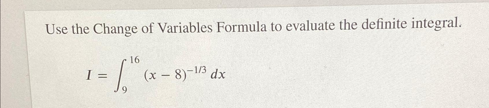 Solved Use the Change of Variables Formula to evaluate the | Chegg.com