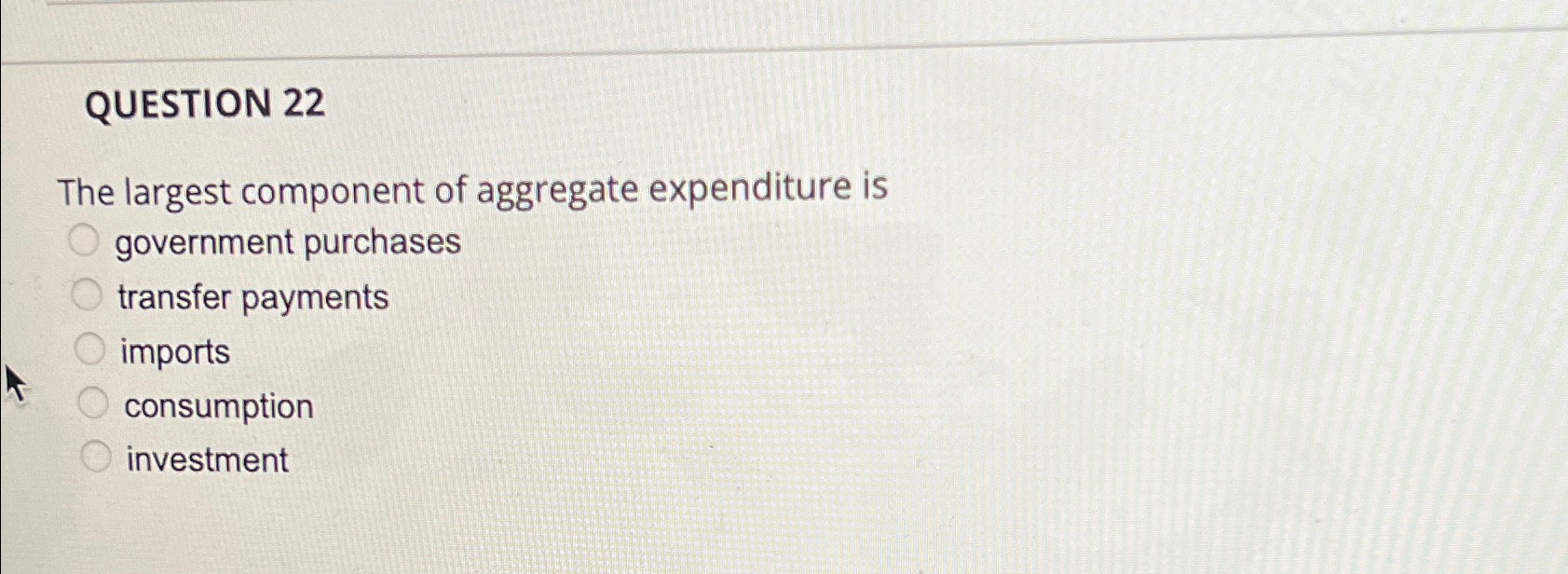 Solved QUESTION 22The largest component of aggregate | Chegg.com