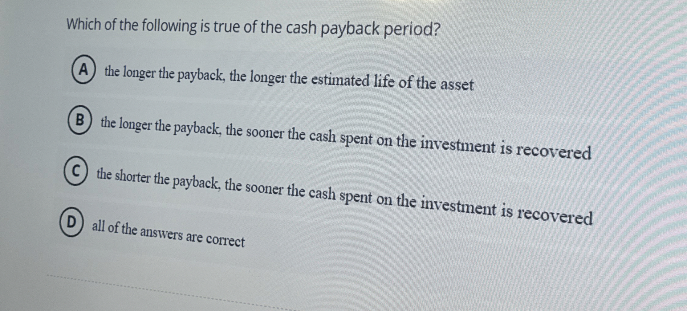 Solved Which of the following is true of the cash payback | Chegg.com