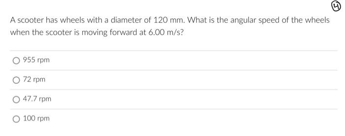 Solved A scooter has wheels with a diameter of 120 mm. What | Chegg.com