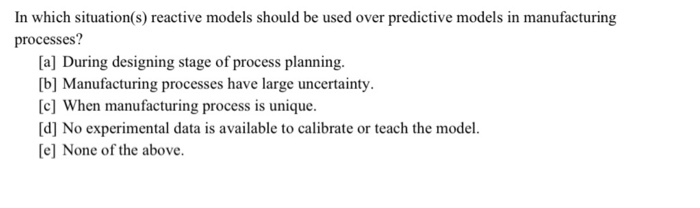 Solved In which situation(s) reactive models should be used | Chegg.com