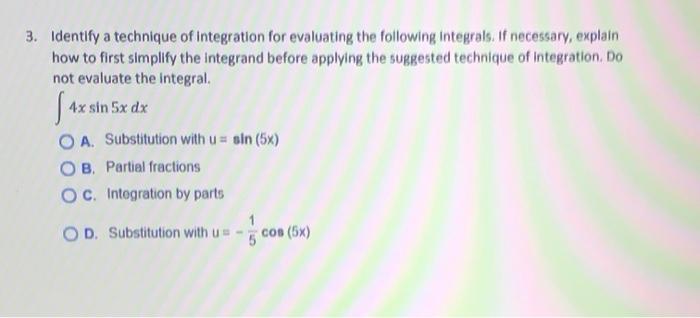 Solved 3. Identify a technique of Integration for evaluating | Chegg.com