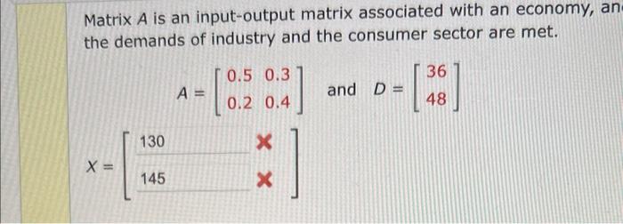 Solved Matrix A Is An Input Output Matrix Associated With An 0631
