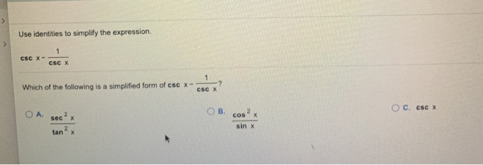 Solved Use identities to simplify the expression. CSC CSC X | Chegg.com