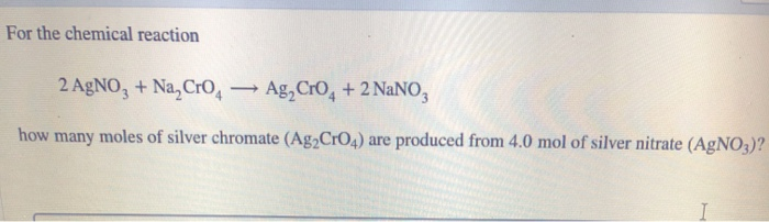 Solved For the chemical reaction 2 AgNO3 + Na, Cro Ag, CrO4 | Chegg.com