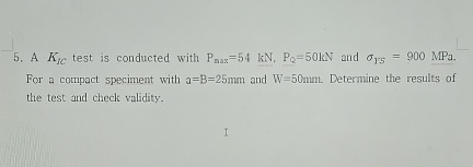 Solved A KIC ﻿test is conducted with Pmax=54kN, PQ=50kN ﻿and | Chegg.com