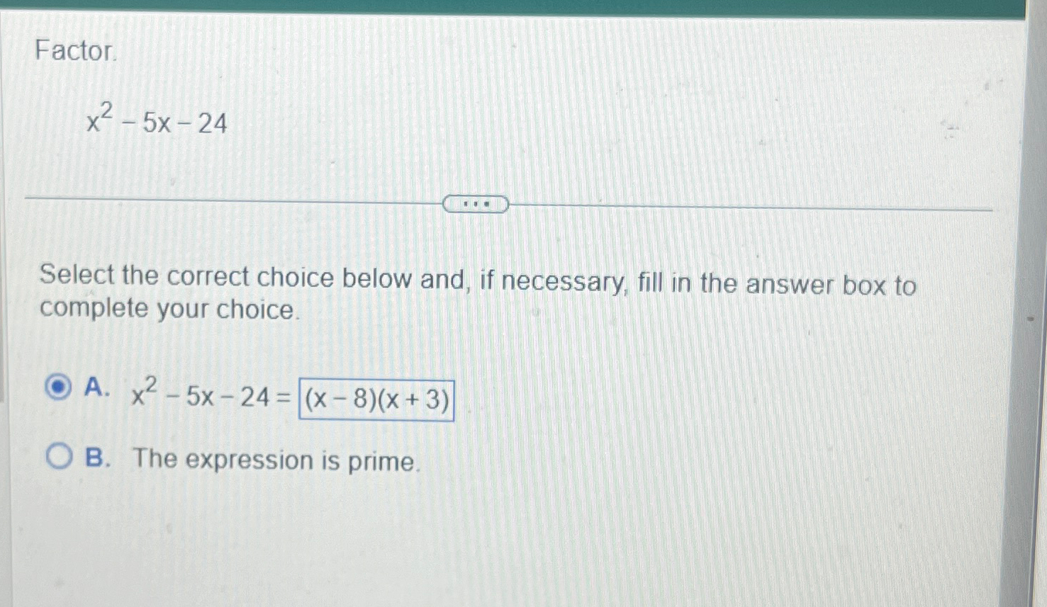 Solved Factor.x2-5x-24Select the correct choice below and, | Chegg.com