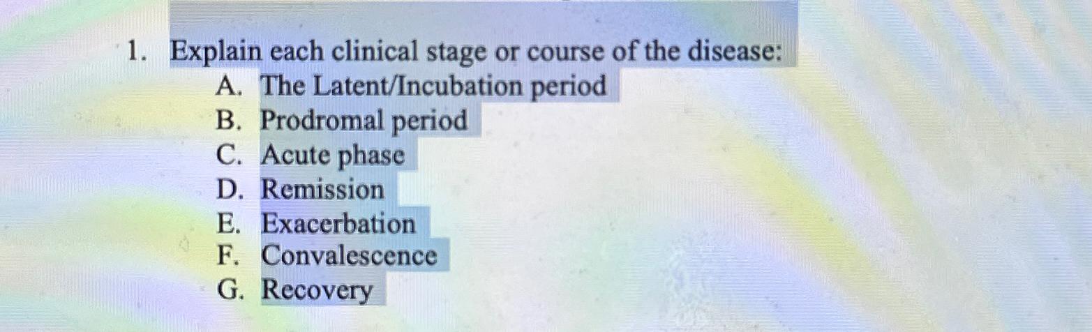 Solved Explain each clinical stage or course of the | Chegg.com