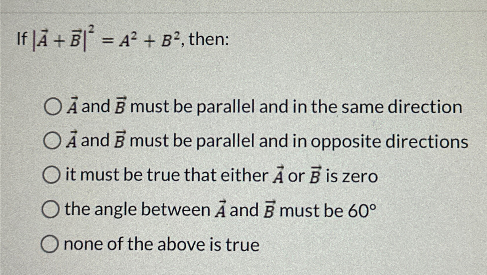 Solved If |vec(A)+vec(B)|2=A2+B2, ﻿then:vec(A) ﻿and vec(B) | Chegg.com