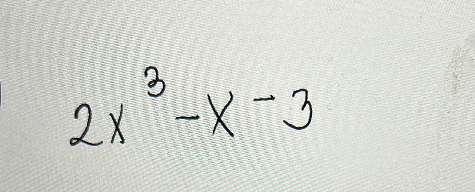 Solved 2x3-x-3 | Chegg.com