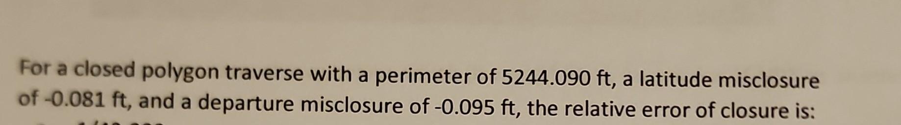 Solved For a closed polygon traverse with a perimeter of | Chegg.com