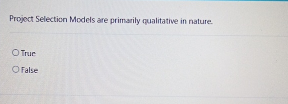 Solved Project Selection Models are primarily qualitative in | Chegg.com