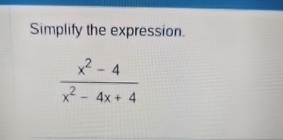 Solved Simplify the expression.x2-4x2-4x+4 | Chegg.com
