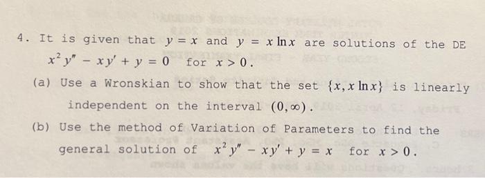 Solved 4. It is given that y=x and y=xlnx are solutions of | Chegg.com