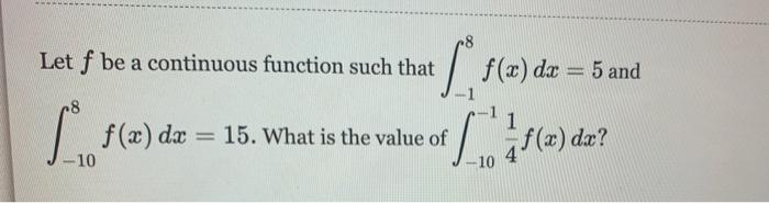 Solved Let f be a continuous function such that ∫−18f(x)dx=5 | Chegg.com