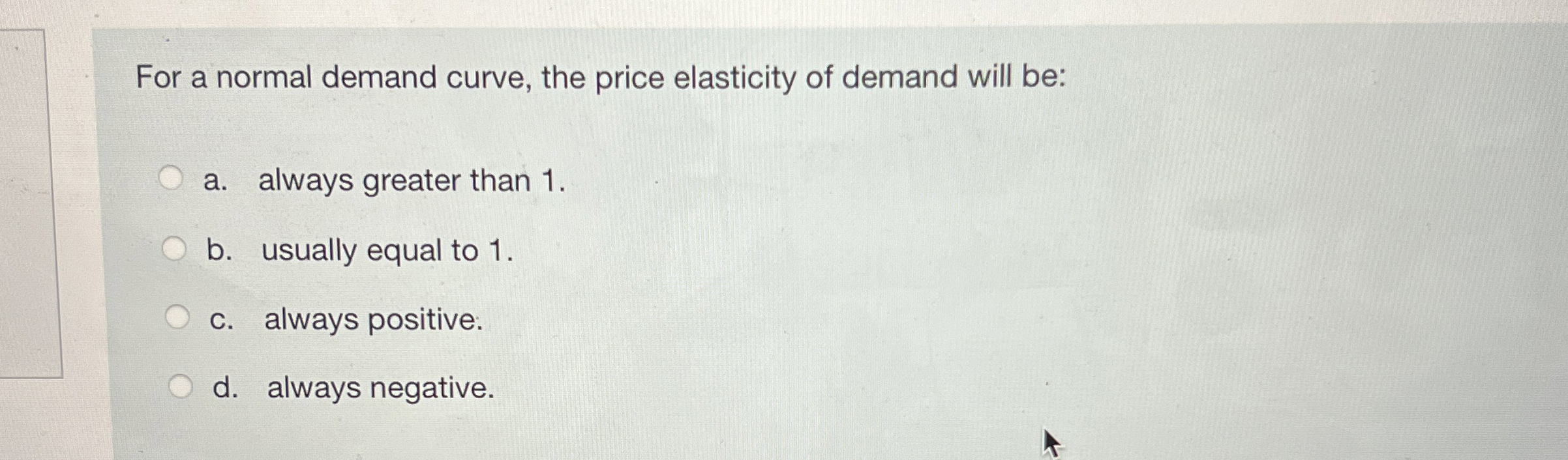 Solved For a normal demand curve, the price elasticity of | Chegg.com