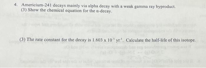 Solved 4. Americium-241 decays mainly via alpha decay with a | Chegg.com