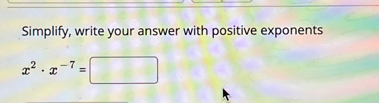 Solved Simplify, write your answer with positive | Chegg.com
