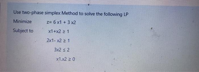Solved Use two-phase simplex Method to solve the following | Chegg.com