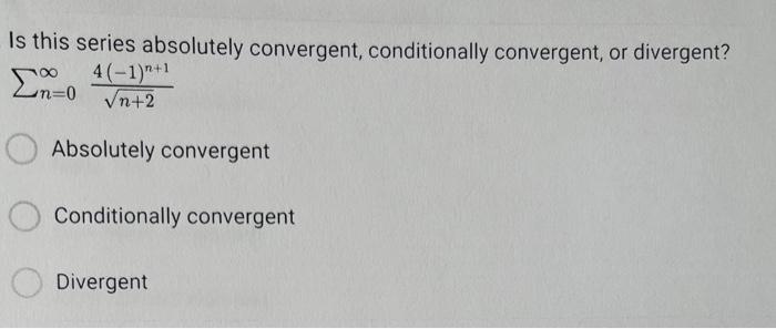 Solved Is this series absolutely convergent, conditionally | Chegg.com