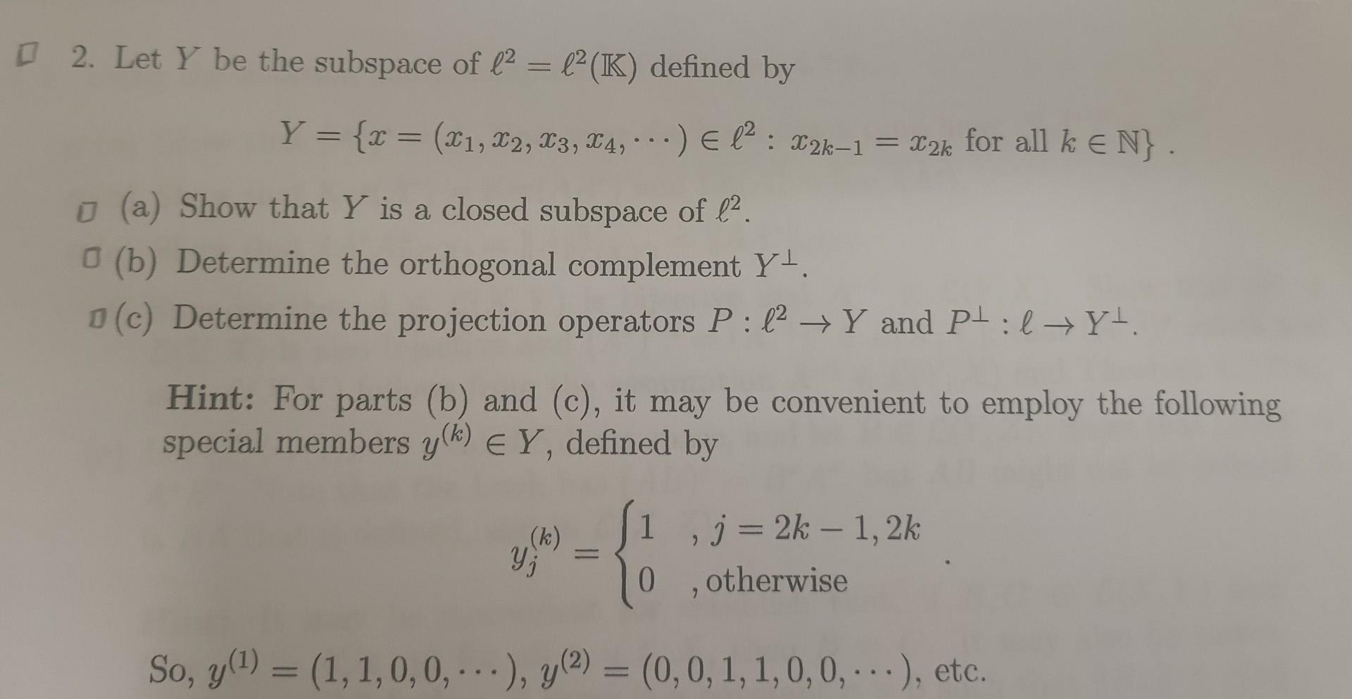 Solved 2. Let Y be the subspace of ℓ2=ℓ2(K) defined by | Chegg.com