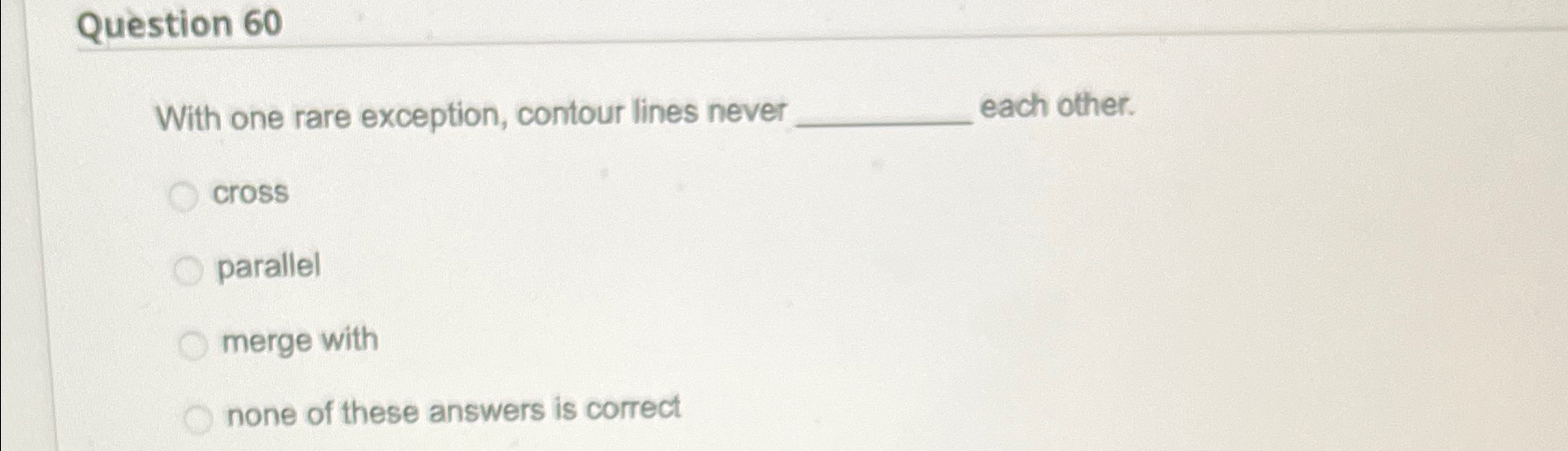 Solved Question 60With one rare exception, contour lines | Chegg.com