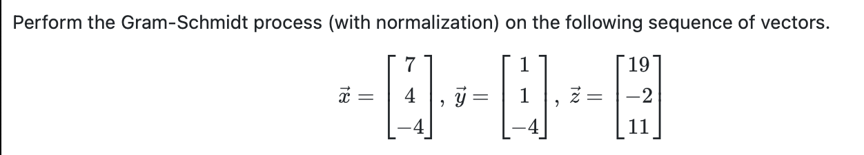 Solved Perform the Gram-Schmidt process (with normalization) | Chegg.com