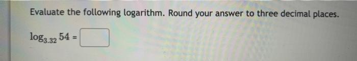 Solved Evaluate the following logarithm. Round your answer | Chegg.com