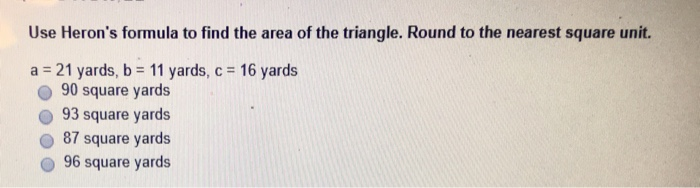 Solved Use Heron's formula to find the area of the triangle. | Chegg.com