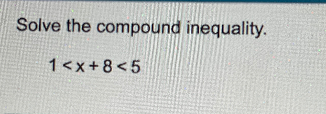 Solved Solve the compound inequality.1 | Chegg.com