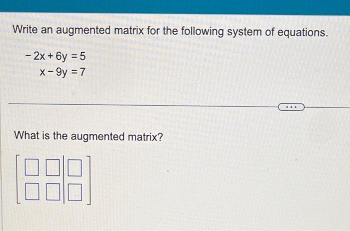 Solved Write an augmented matrix for the following system of | Chegg.com