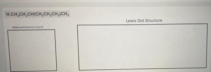 Solved G.(H,C),CHCHCHCH(CH)CCH Lewis Dot Structure Valence | Chegg.com