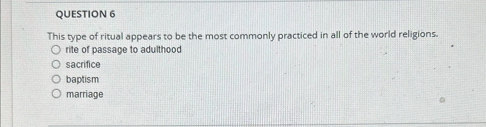 Solved QUESTION 6This type of ritual appears to be the most | Chegg.com