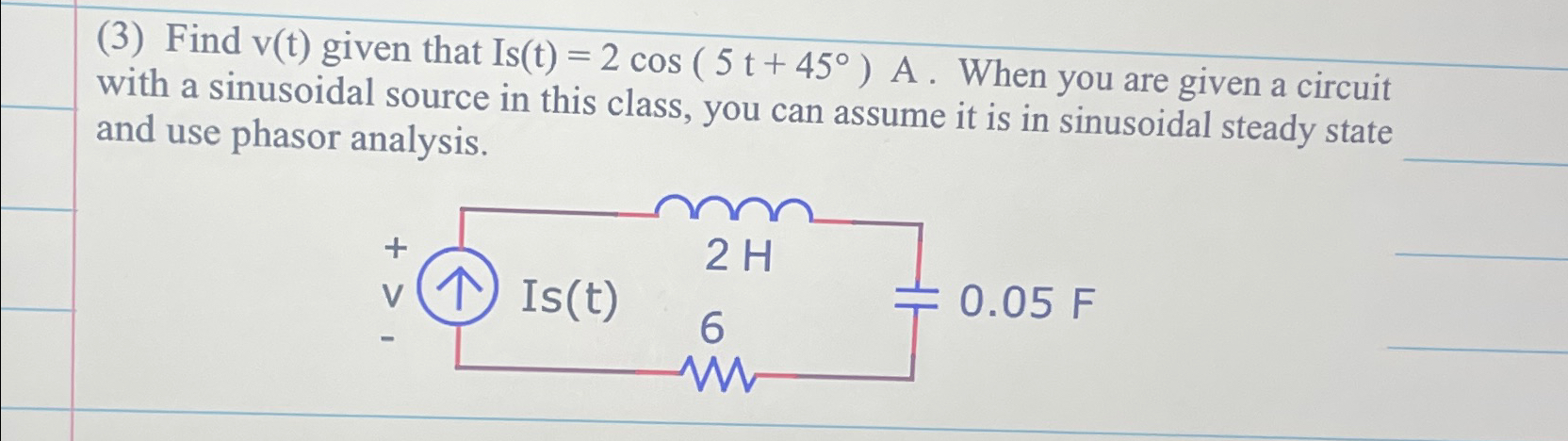 Solved (3) ﻿Find v(t) ﻿given that Is(t)=2cos(5t+45°)A. ﻿When | Chegg.com