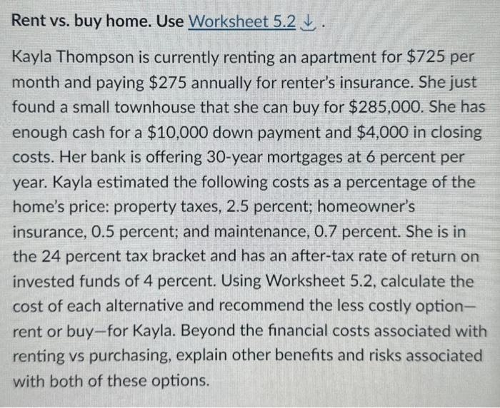 Rent vs. buy home. Use Worksheet 5.2. Kayla Thompson | Chegg.com
