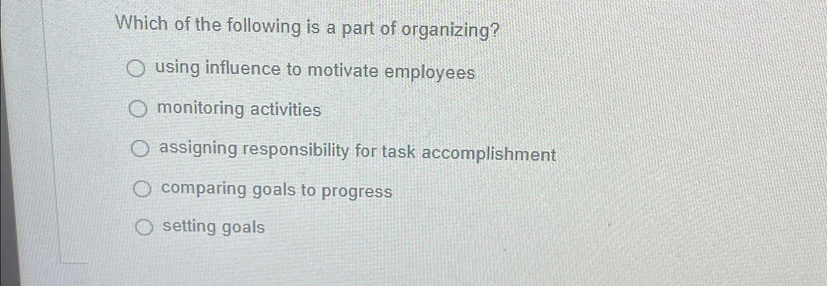 Solved Which of the following is a part of organizing?using | Chegg.com