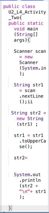 Solved public class U2_L4_Activity - TwO\{ public static | Chegg.com
