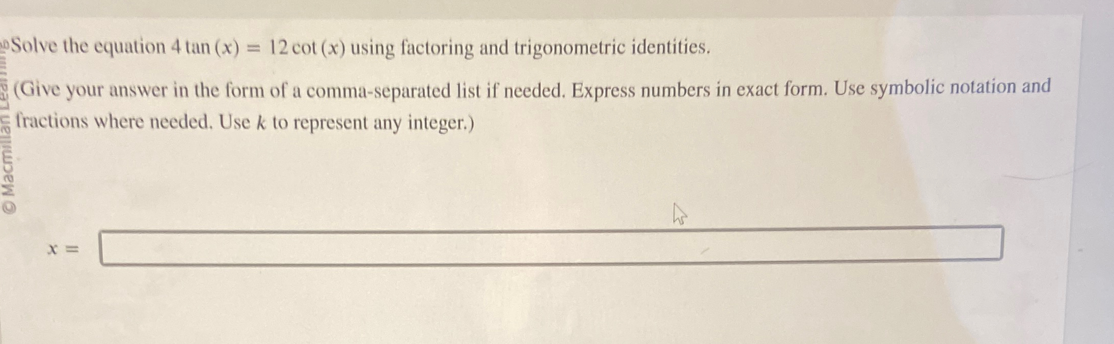 Solved Solve the equation 4tan(x)=12cot(x) ﻿using factoring | Chegg.com