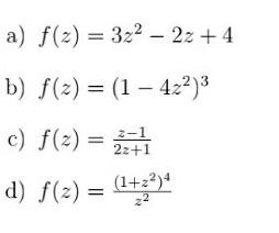 Solved a) f(z)=3z2−2z+4 b) f(z)=(1−4z2)3 c) f(z)=2z+1z−1 d) | Chegg.com