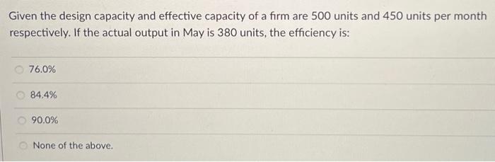 Solved Given the design capacity and effective capacity of a | Chegg.com