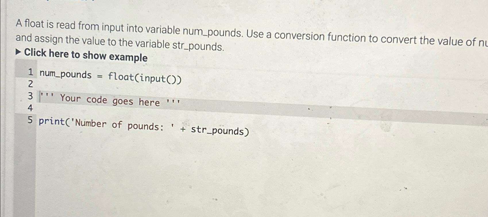 Solved A float is read from input into variable num_pounds. | Chegg.com